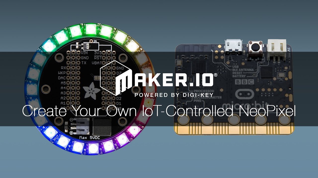 How to Create Your Own IoT-Controlled NeoPixel – Maker.io Tutorial | Digi-Key Electronics
