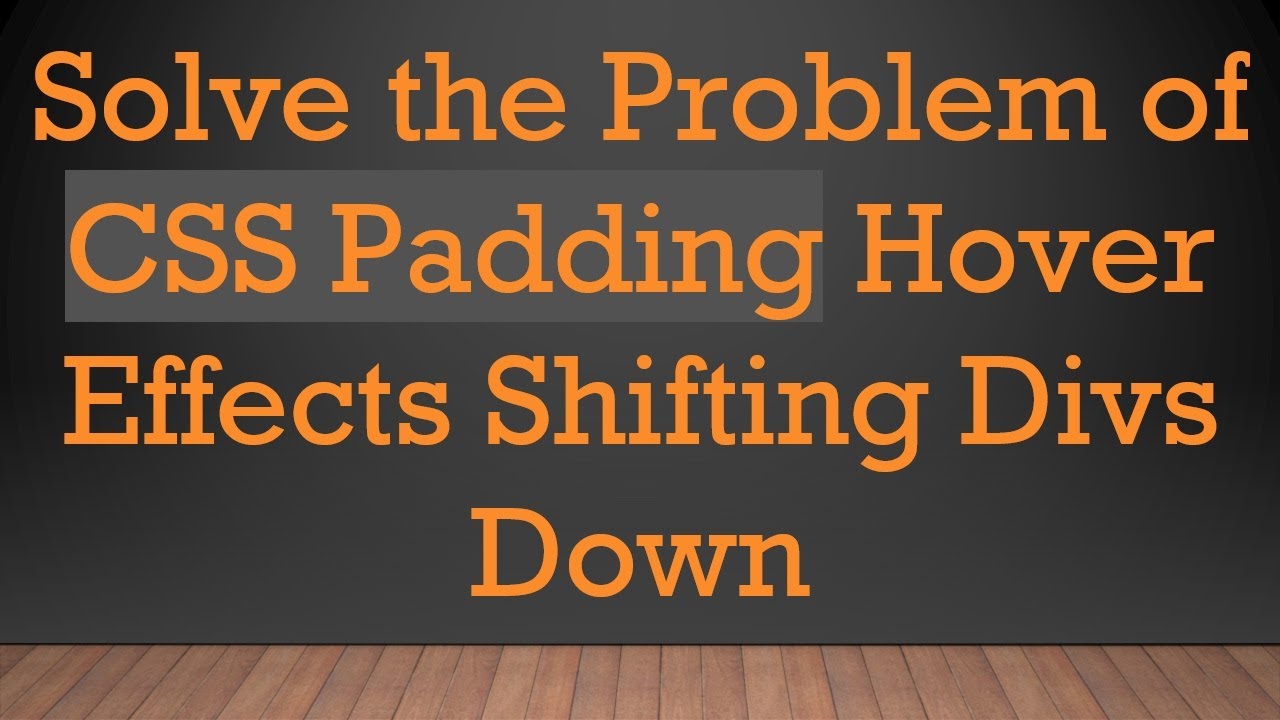 Solve the Problem of CSS Padding Hover Effects Shifting Divs Down