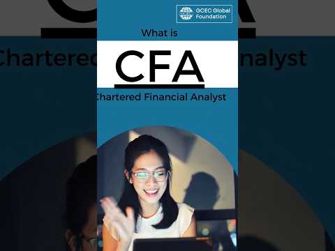 What is CFA? What does CFA stand for? What will you gain by completing this?