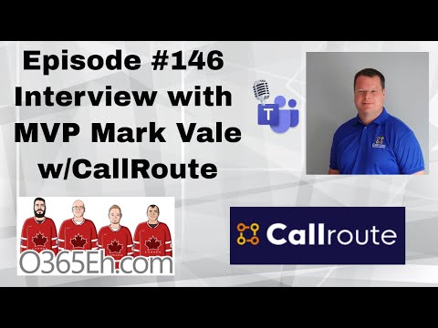 Episode 146 – Interview w/ #MIcrosoft365 MVP Mark Vale -CallRoute – O365Eh!
