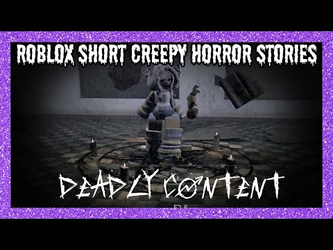Roblox Short Creepy Horror Stories: Deadly Content