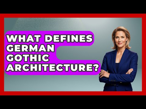 What Defines German Gothic Architecture? - Western Europe Explorer