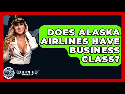 Does Alaska Airlines Have Business Class? - Air Traffic Insider