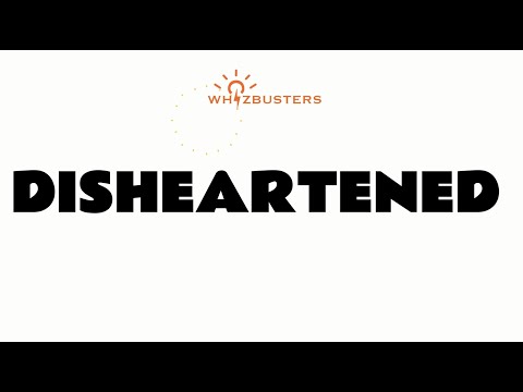 DISHEARTENED (adjective) Meaning, Pronunciation and Examples in Sentences | GRE GMAT LSAT SAT ESL