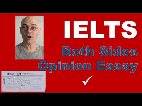 IELTS BOTH SIDES and OPINION ESSAYS how to write