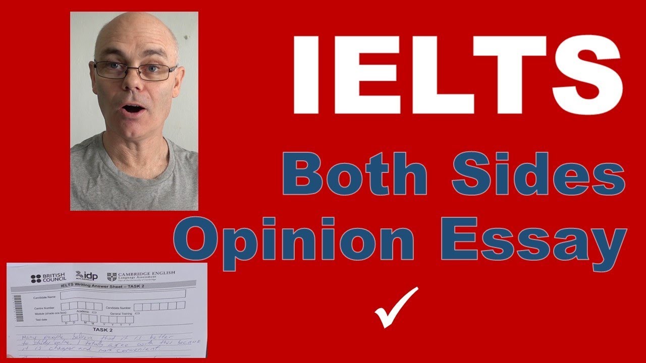 IELTS BOTH SIDES and OPINION ESSAYS how to write