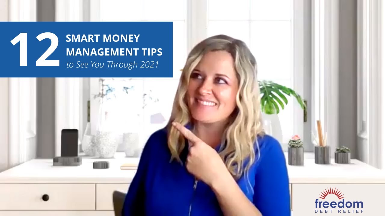 12 Smart Money Management Tips to See You Through 2021| Freedom Debt Relief