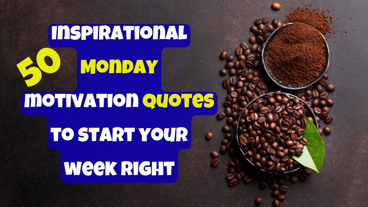 The Best Monday Motivation Quotes | Monday Motivational Quotes For Work