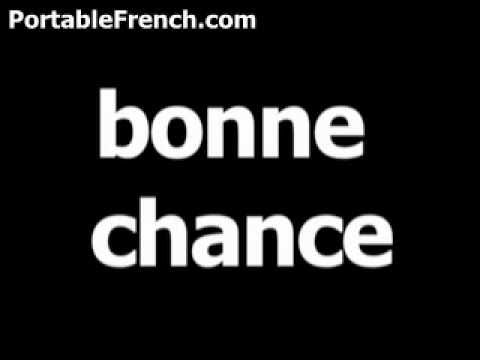 French word for good luck is bonne chance