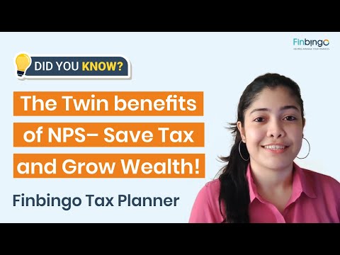 The Twin Benefits of NPS - Save Tax & Grow Wealth - Finbingo.com Tax Planner