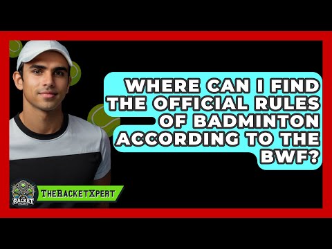 Where Can I Find The Official Rules Of Badminton According To The BWF? - The Racket Xpert