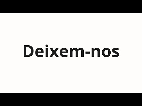 How to pronounce Deixem-nos