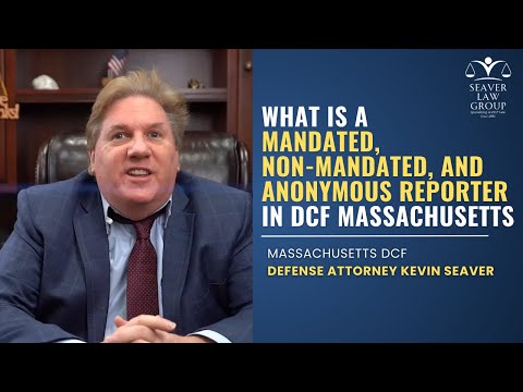 What is a Mandated, Non-Mandated, and Anonymous Reporters in DCF Massachusetts | DCF Defense Lawyer