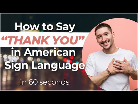 How to Say "THANK YOU" in Sign Language? Learn in 60 SECONDS or Less!