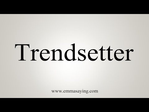 How To Say Trendsetter
