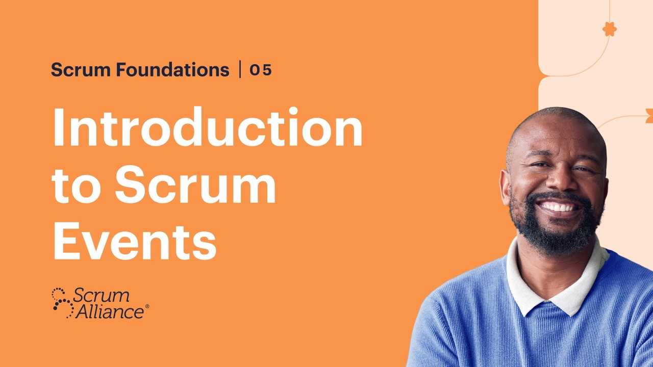 05 - Scrum Events - Scrum Foundations eLearning Series