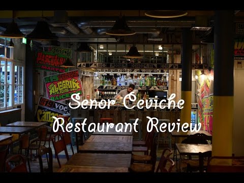 Señor Ceviche - London, Restaurant Review