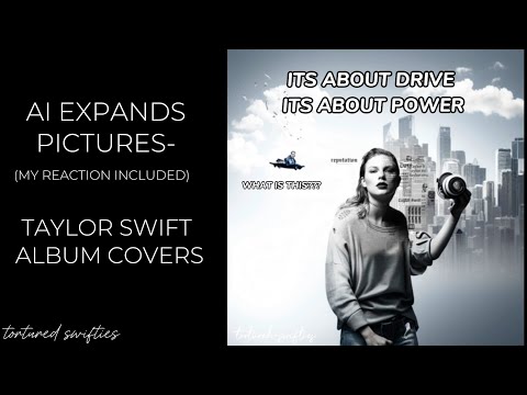 AI EXPANDS PICTURES (TAYLOR SWIFT ALBUM COVERS) HELP-๐ญ ~Owner 2