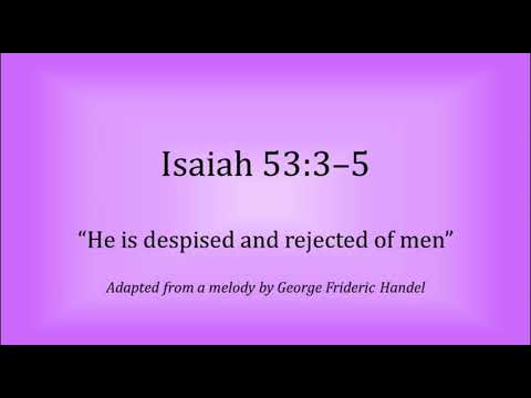 Isaiah 53:3–5 - “He is despised and rejected of men” - Scripture Song