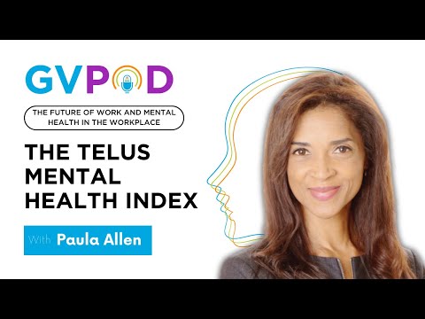 GVPOD - The Future of Work and Mental Health in the Workplace Series - The TELUS Mental Health Index
