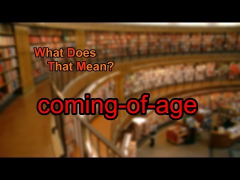 What does coming-of-age mean?