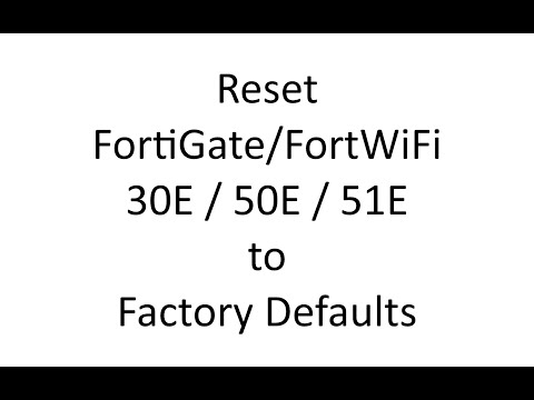 Reset Fortigate / FortiWiFi 30E / 50E / 51E to Factory Defaults