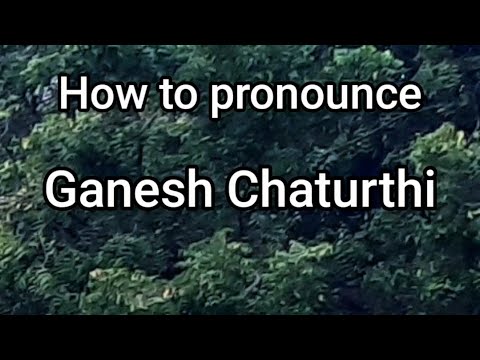 How to Pronounce Ganesh Chaturthi