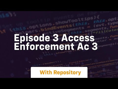 Episode 3 access enforcement ac 3