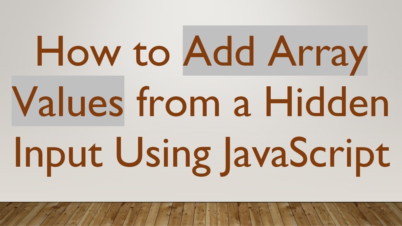 How to Add Array Values from a Hidden Input Using JavaScript