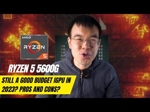 Ryzen 5 5600G - Still a Good Budget IGPU in 2023? Pros and Cons?