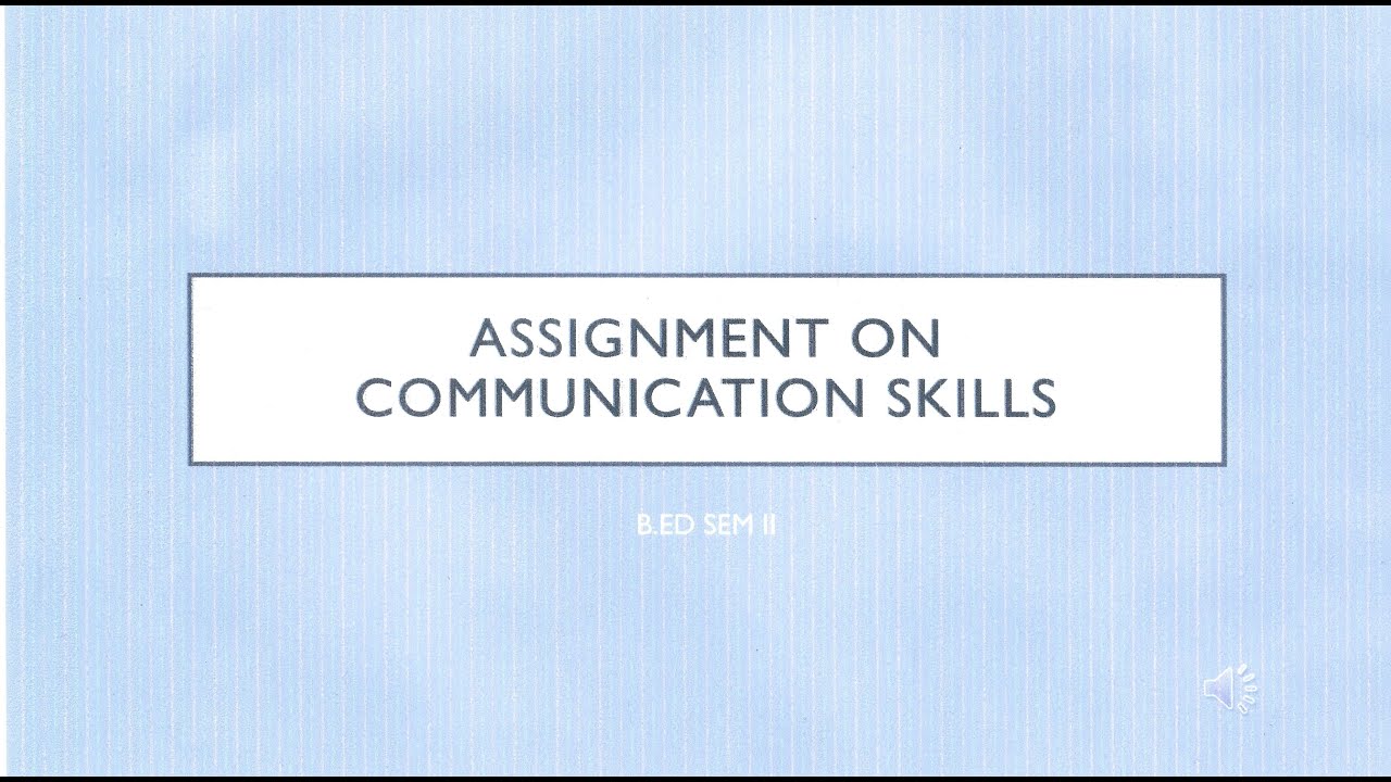 ASSIGNMENT ON COMMUNICATION SKILLS (B.ED SEM 2)