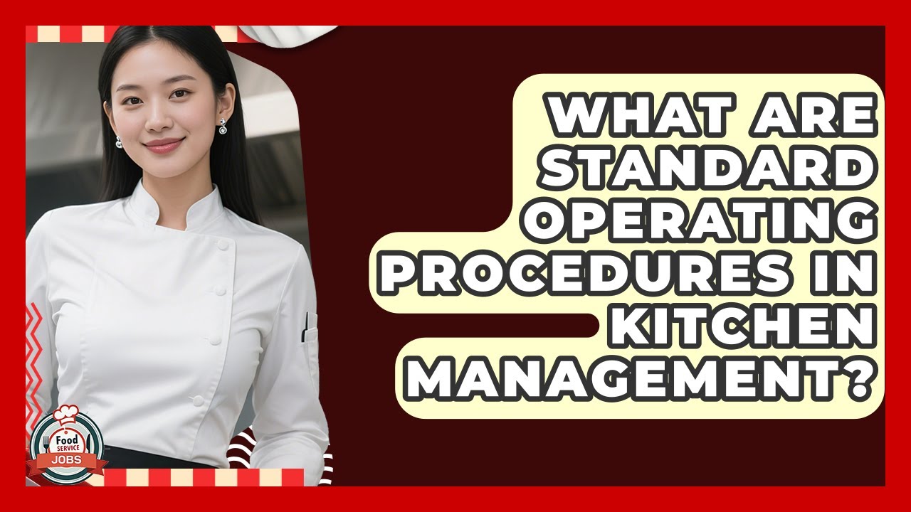 What Are Standard Operating Procedures In Kitchen Management? - Food Service Jobs