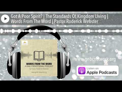 Got A Poor Spirit? | The Standards Of Kingdom Living | Words From The Word | Pastor Roderick Webste