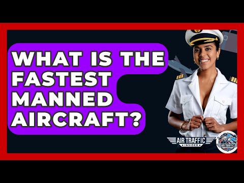 What Is The Fastest Manned Aircraft? - Air Traffic Insider