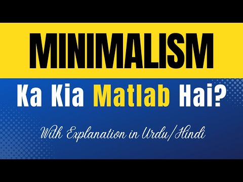 Minimalism Meaning in Hindi | 'Minimalism Ka Kya Matlab Hota Hai' | Hindi/Urdu Explanation Included