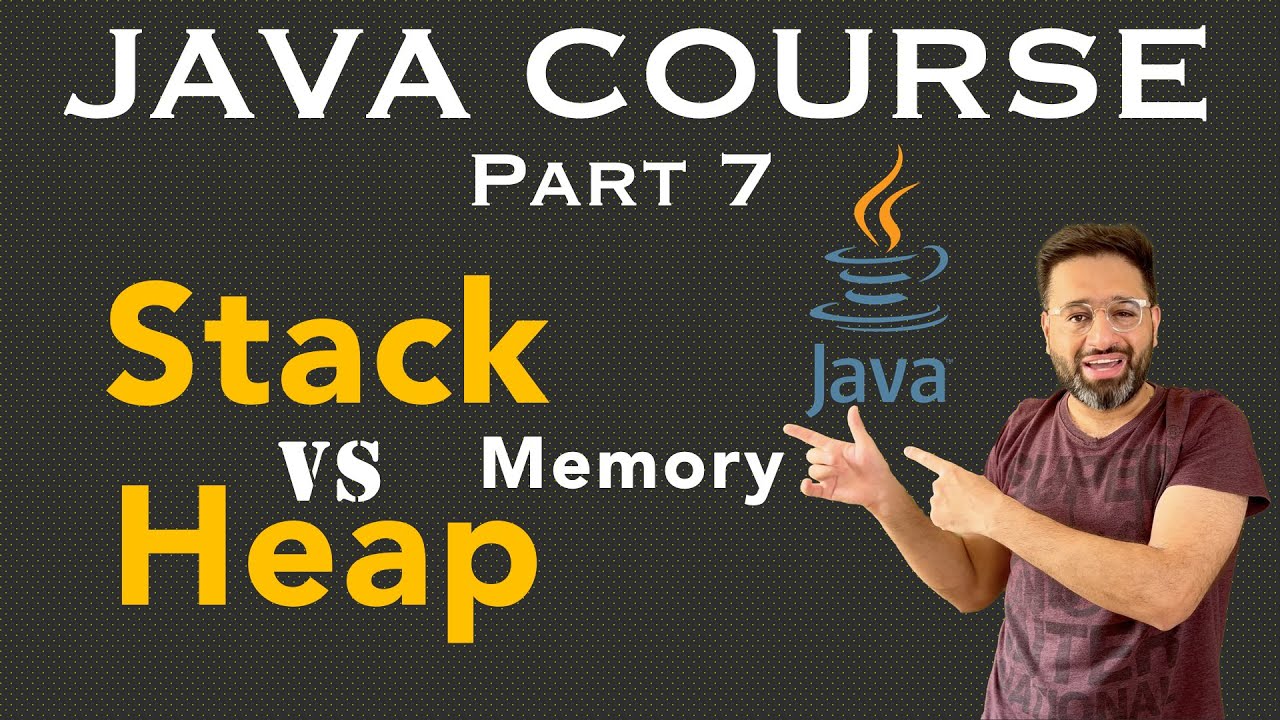 Complete JAVA Course | Part 7 | Stack vs Heap Memory | Java Programming Language