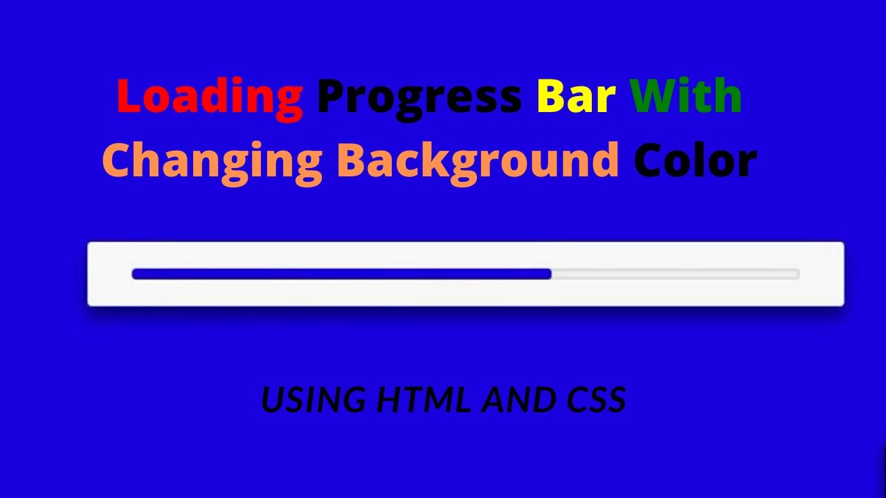 How To Make Loading Progress Bar With Changing Background Color | Using HTML And CSS