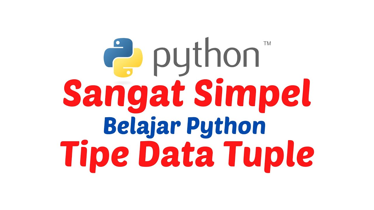 Belajar Python Pemula | Tipe Data Tuple Python, mengenal data tuple, menambah data tuple python
