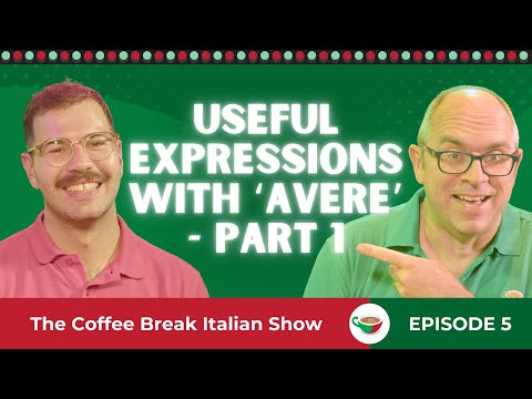 Useful expressions with 'avere' - Part 1 | The Coffee Break Italian Show 1.05