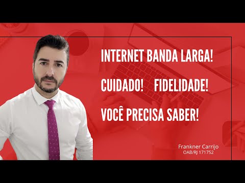 INTERNET BANDA LARGA! CUIDADO! FIDELIDADE! VOCÊ PRECISA SABER!