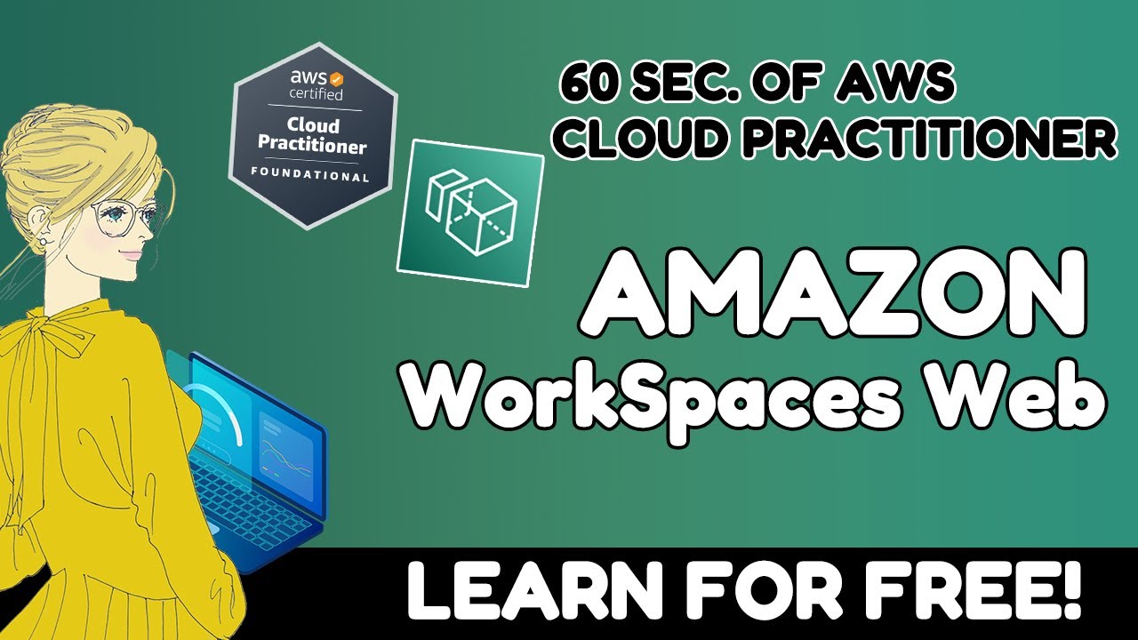 What is AWS WorkSpaces Web? | AWS Cloud Practitioner CLF-C02