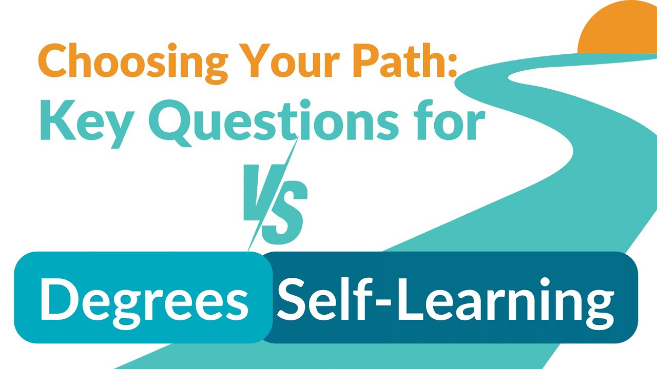Choosing Your Path: Key Questions for Degrees vs. Self-Learning