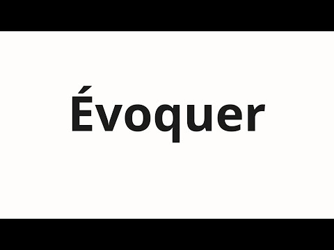How to pronounce Évoquer