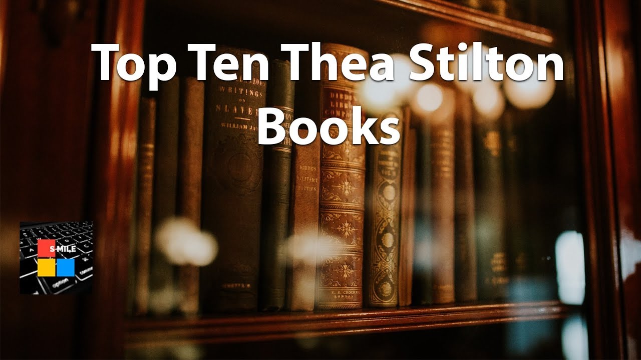 Top Ten Thea Stilton Books
