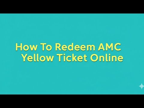 How To Redeem AMC Yellow Ticket Online How To Use AMC Yellow Ticket Online