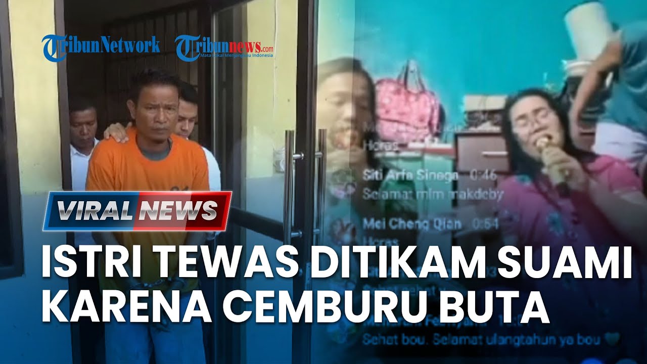 Kronologi Suami Tikam Istri hingga Tewas saat Sedang Live FB di Serdang Bedagai, Dipicu Cemburu ...
