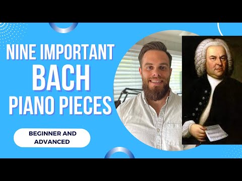 Nine Bach Piano Pieces You Should Learn - Beginner To Advanced -