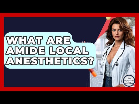 What Are Amide Local Anesthetics? - The Operating Table