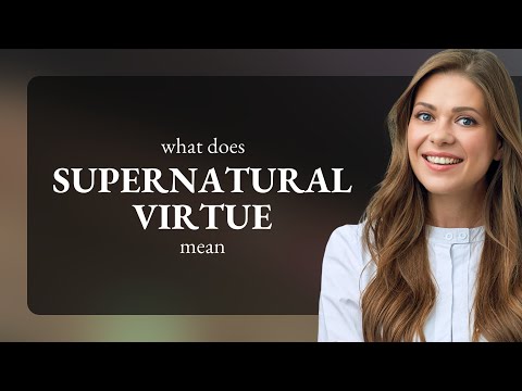 Supernatural virtue | SUPERNATURAL VIRTUE meaning