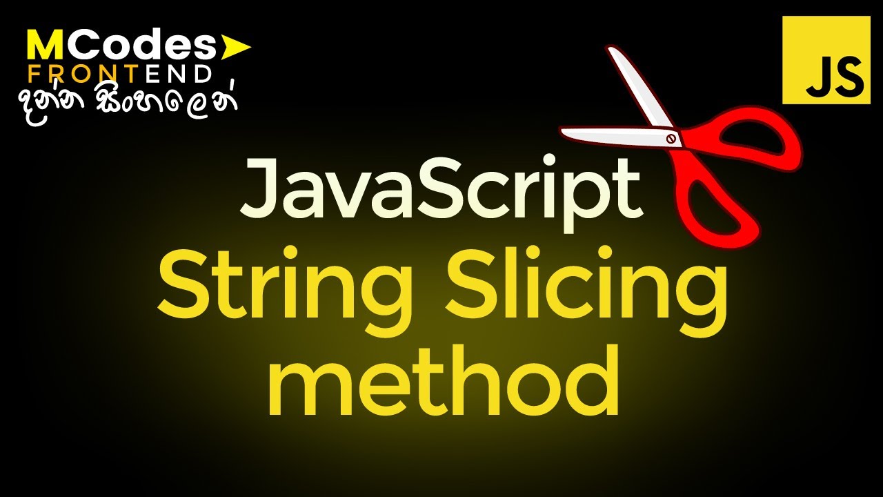 JavaScript String Slice method: Let’s Understand this correctly (in Sinhala)